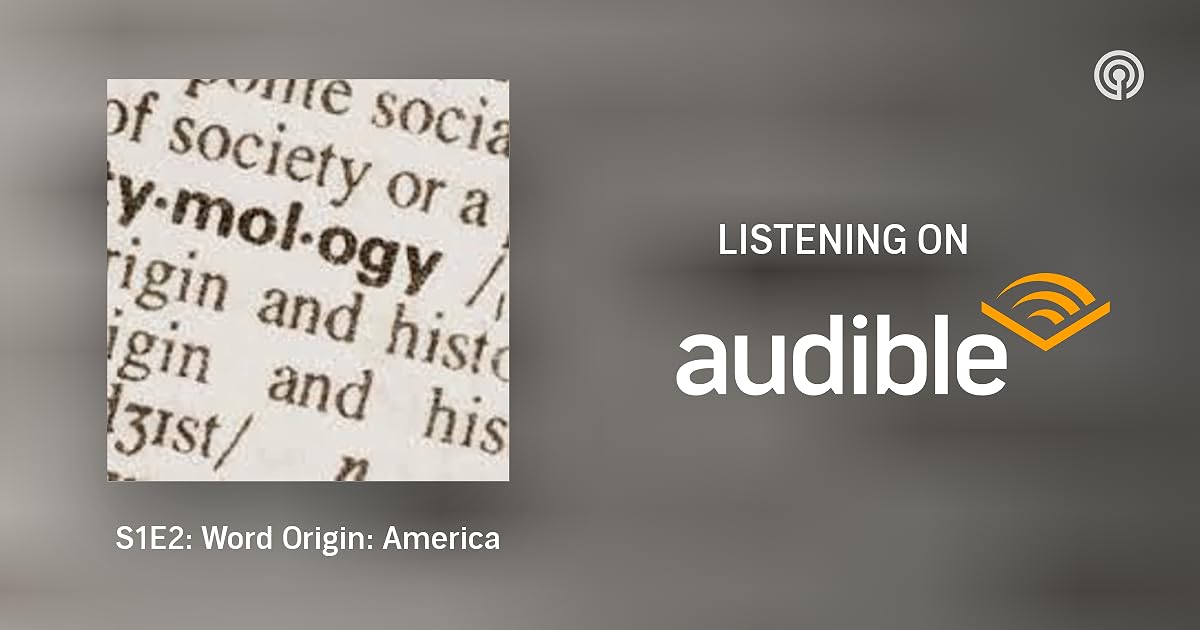 S1E2 Word Origin America CITADEL RADIO WORD ORIGINS Podcasts On s1e2-word-origin-america-citadel-radio-word-origins-podcasts-on